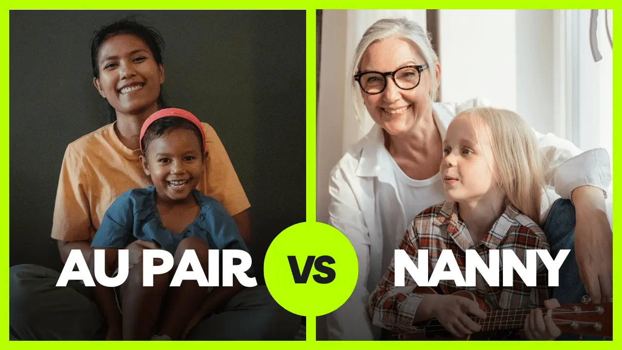 Au Pair vs Nanny: Which is the Right Choice for Your Family?